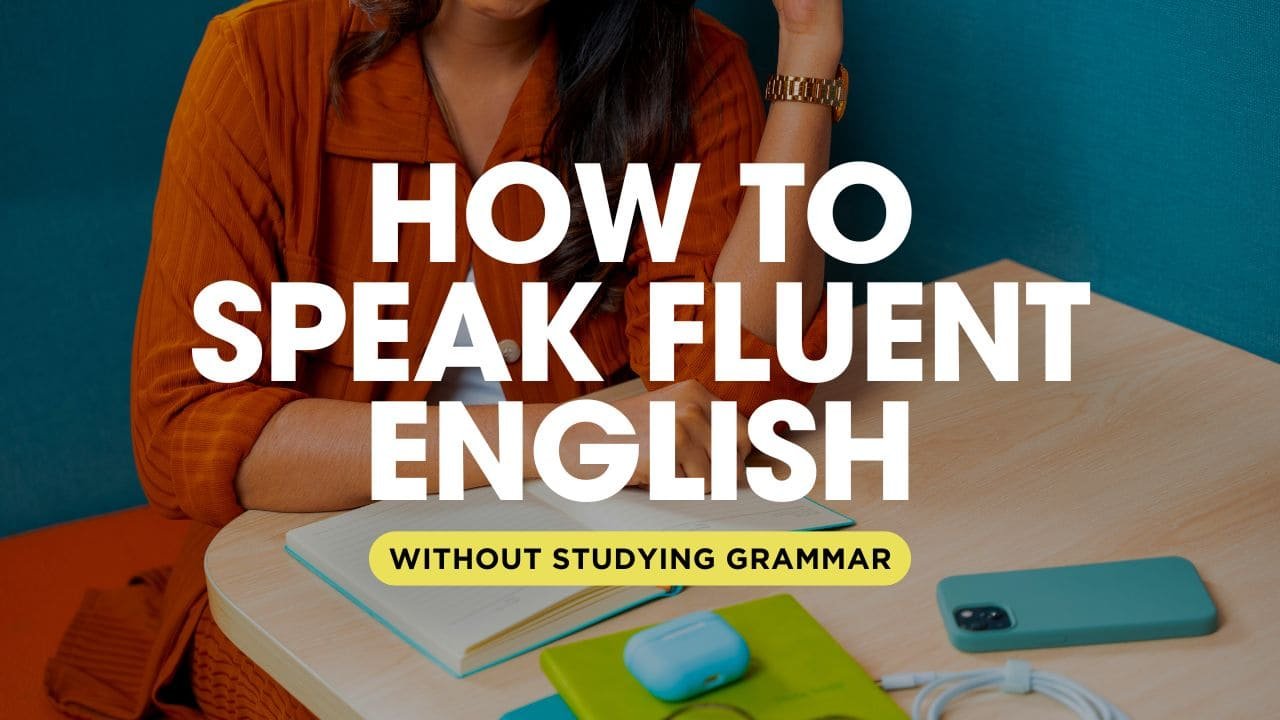How to Speak Fluent English Without Studying Grammar - Spoken English ...