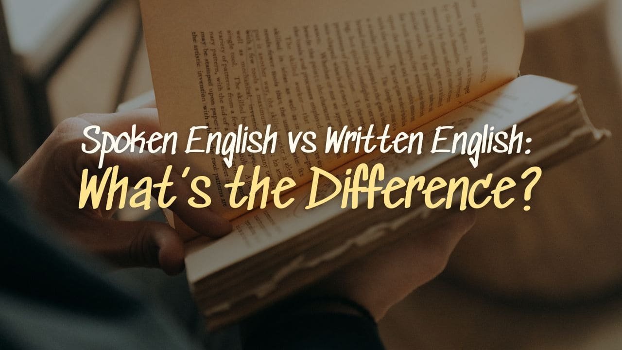 Spoken English vs Written English: What’s the Difference? - Spoken ...